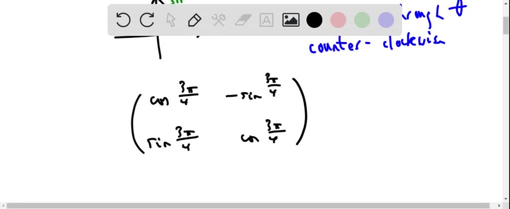 SOLVED: Construct a 2x2 matrix that defines a rotation of angle 3pi/4 radians.