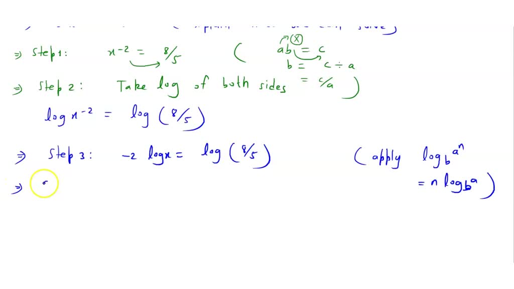 SOLVED: Explain how to solve 5x^(-2) = 8 using the change of base formula log base b of y equals ...
