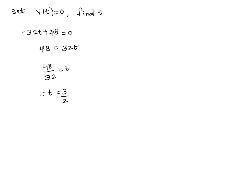 SOLVED: The velocity of a ball projected upward from ground level is given by v(t) = -32t + 48 ...