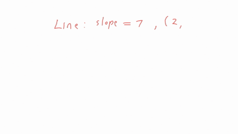 A line has a slope of 7 and passes through the point (2,...