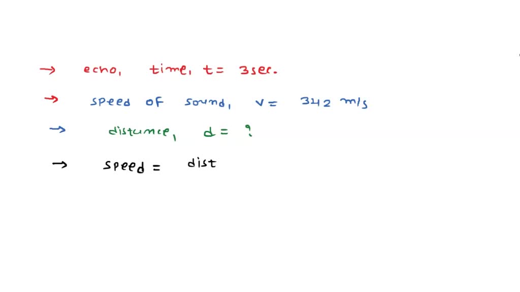 SOLVED: an echo is heard in 3 sec , speed of the sound is 342 m s-1 ...