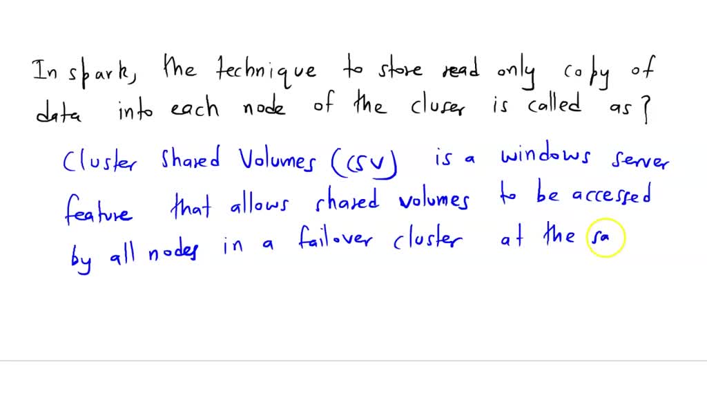 SOLVED: In spark, A Technique to store read-only copy of data into each ...