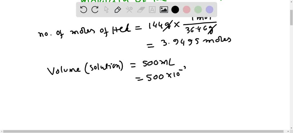 SOLVED: If 144 grams of HCl is dissolved in enough water to make 500 mL solution what is the ...