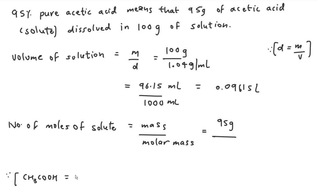 SOLVED: The density of 95% pure acetic acid (C2H4O2) solution is ...