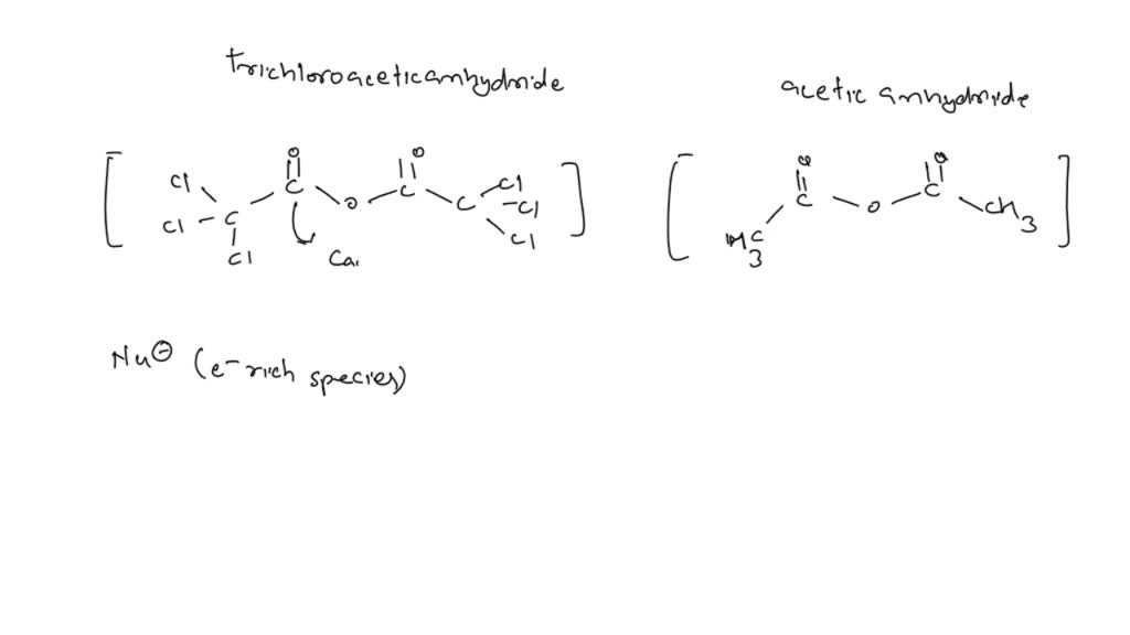 SOLVED: Explain why trichloroacetic anhydride [(Cl3CCO)2O] is more ...