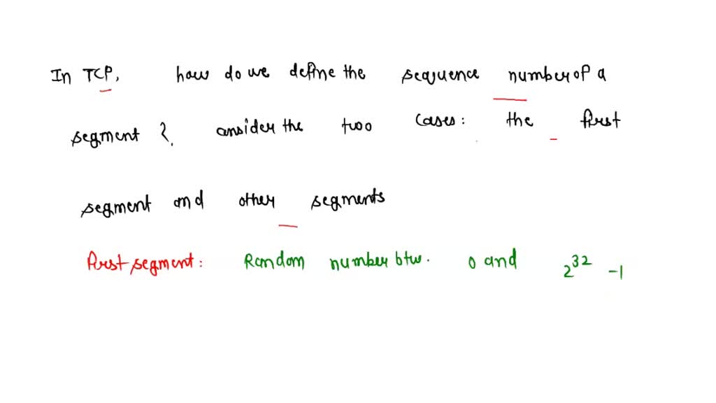 SOLVED: In TCP, how do we define the sequence number of a segment (in ...