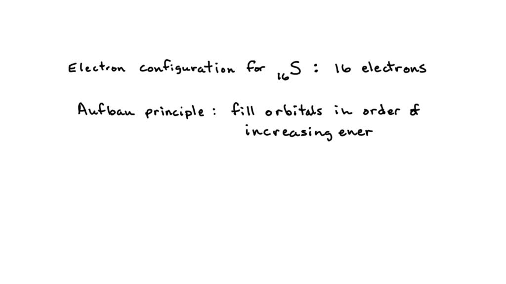 SOLVED: Give full electron configuration for sulfur. SOLVED: Give full electron configuration for sulfur.