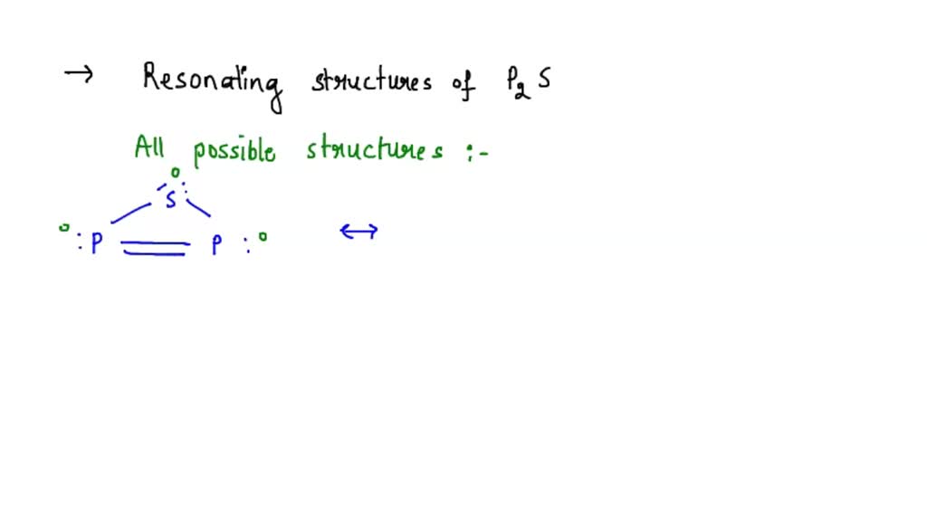 SOLVED: The following is one possible resonance structure for P2S. Draw two other possible ...