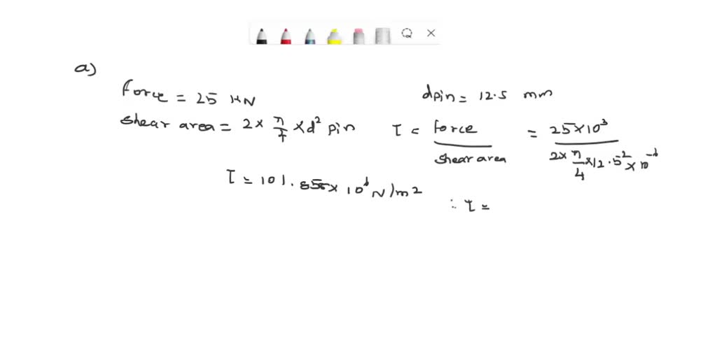 SOLVED: Consider the joint in the figure. a) Compute the shear stress ...