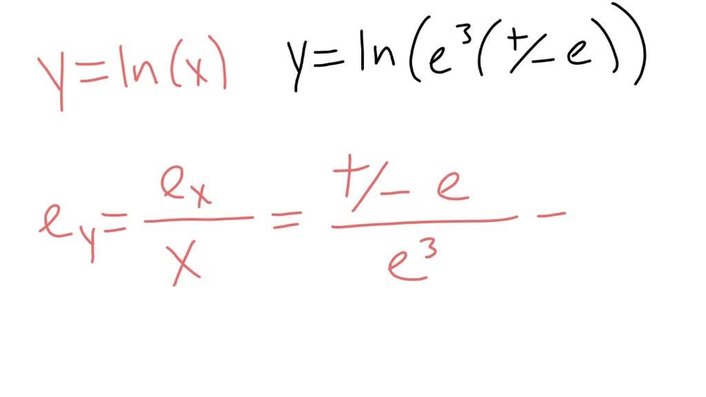 SOLVED: y = ln(e^3 (+/- e)). For the following equation, find the ...