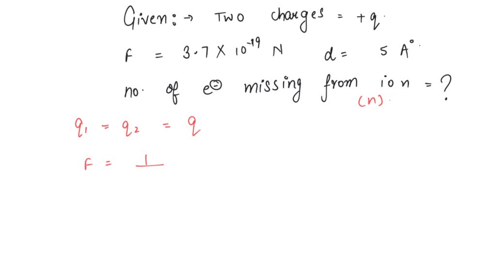 SOLVED: The electrostatic force of repulsion between two equal ...