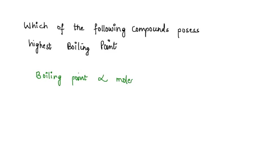 SOLVED: The compound with the highest boiling point is A) tert-butane B ...