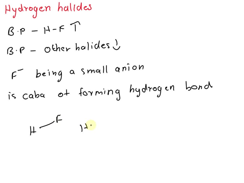 SOLVED: The hydrogen halides do not show perfect periodicity. Lower chart shows that the boiling ...