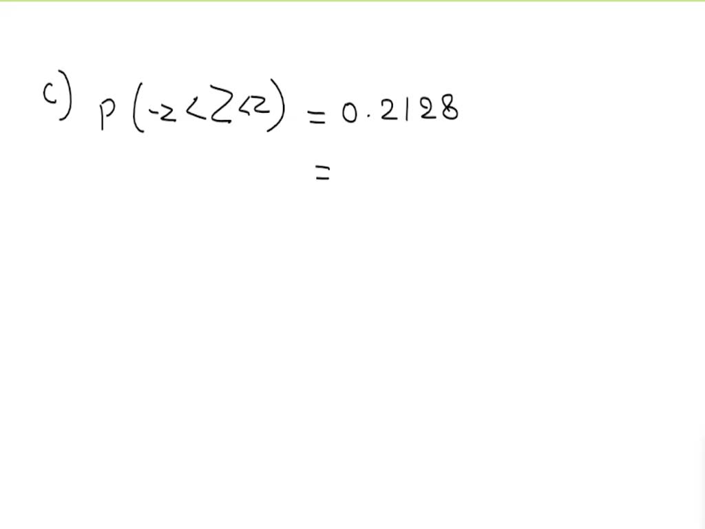 SOLVED: Given that 2 is standard normal random variable, find for each situation (to decimals ...