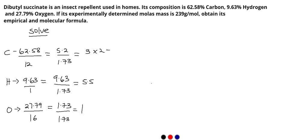 SOLVED: Dibutyl succinate is an insect repellent used in homes. Its ...
