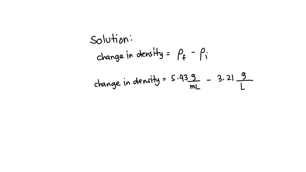 SOLVED What Is The Change In Density Of A Sample If It Goes From 3 21 solved-what-is-the-change-in-density-of-a-sample-if-it-goes-from-3-21
