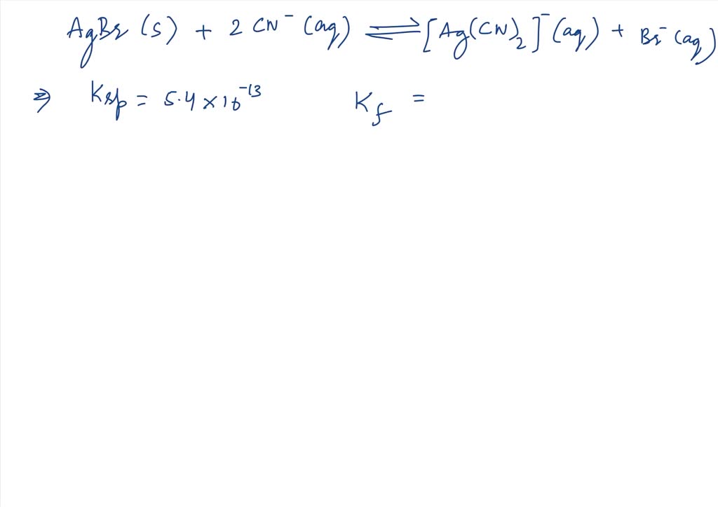 SOLVED: 'Solid AgBr is dissolved in a 0.175 M NaCN solution. Assume the ... SOLVED: 'Solid AgBr is dissolved in a 0.175 M NaCN solution. Assume the ...