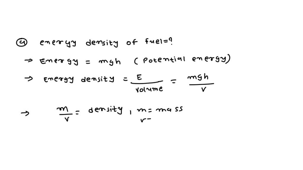 SOLVED: (a) Define energy density of a fuel. (b) Estimate the energy ...
