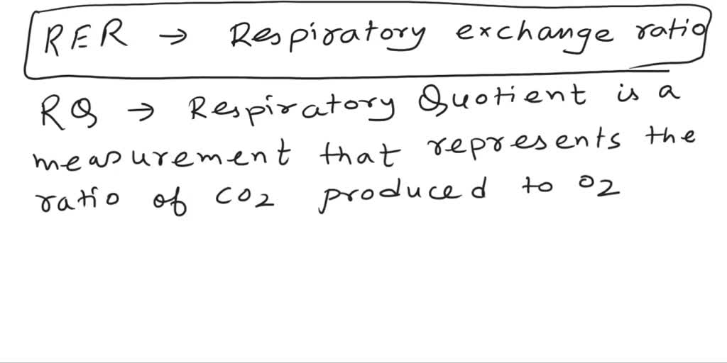 SOLVED: What is the RER (Respiratory Exchange Ratio)? How is RER used ...