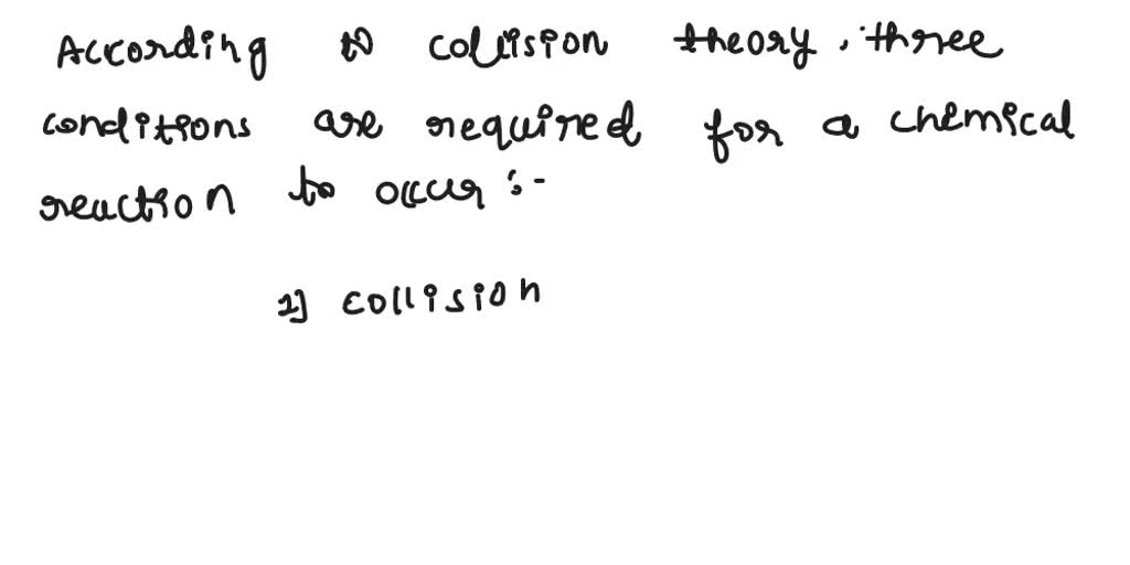 SOLVED: Mention the three conditions required for a chemical reaction ...
