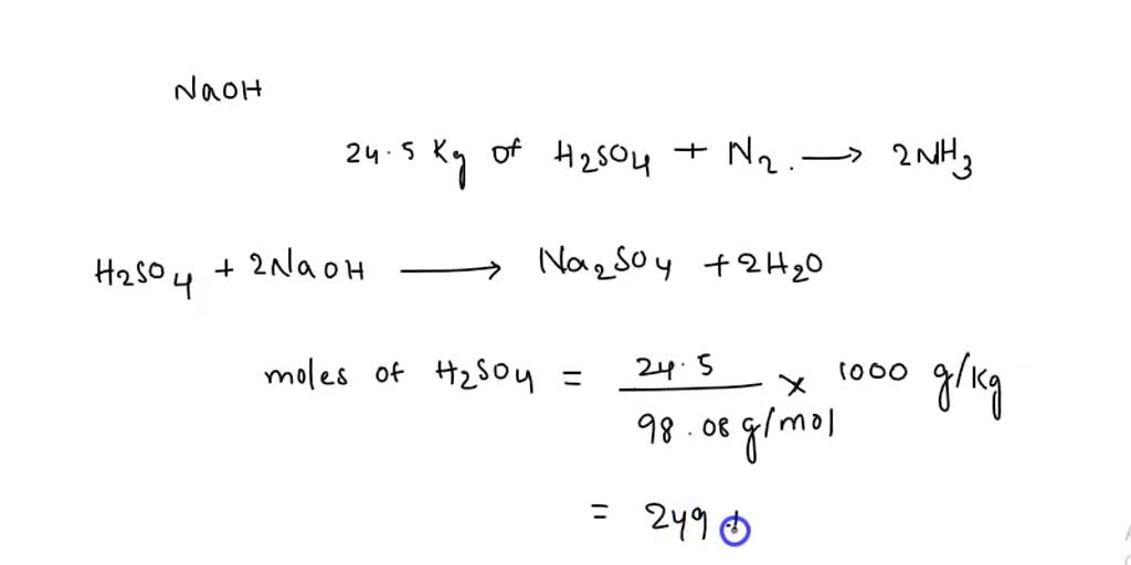 SOLVED: What mass of sodium hydroxide is needed to neutralize 24.5 kg of sulfuric acid? H2SO4 ...