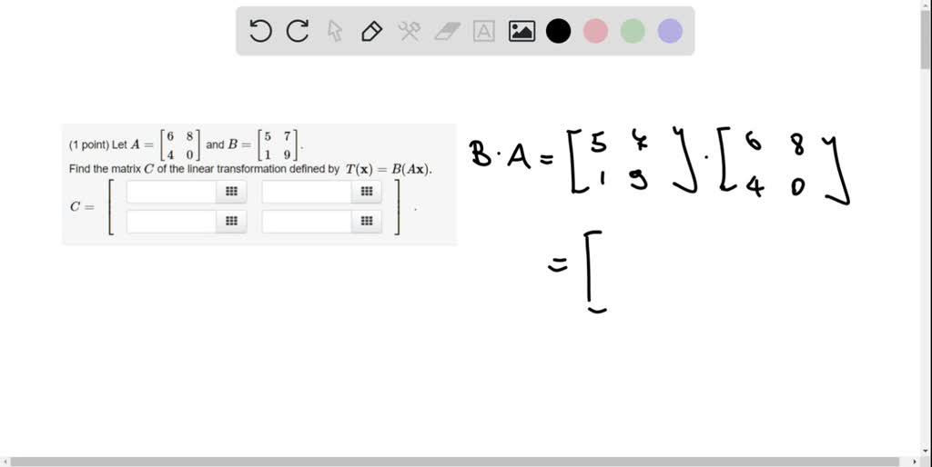 SOLVED: point) Let A = and B = Find the matrix C of the linear ...