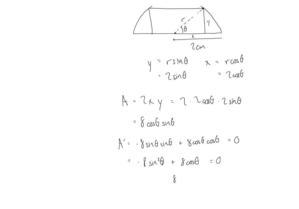 SOLVED: 14. A rectangle is inscribed in a semicircle of radius 2 cm as shown. Find the largest ...
