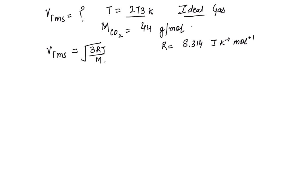 SOLVED: At 273.0 K, what is the root mean square velocity of CO2? (in m/s assume ideal gas behavior)