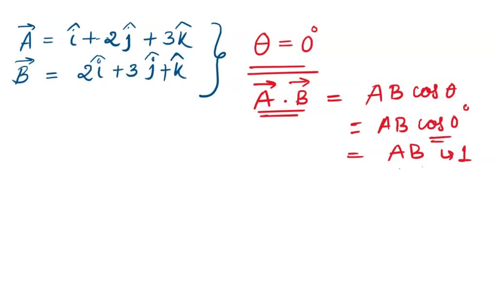SOLVED: if A vector = i+2j+3k and B vector =2i+3j+k then verify they are parallel or not