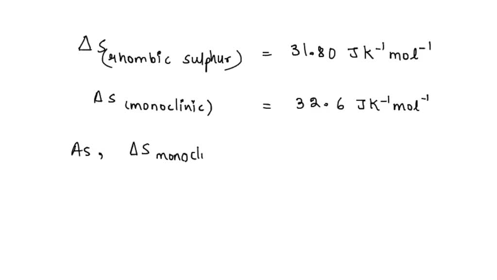 SOLVED: The Gibbs energy of formation of rhombic sulfur is 0, and is +0 ...