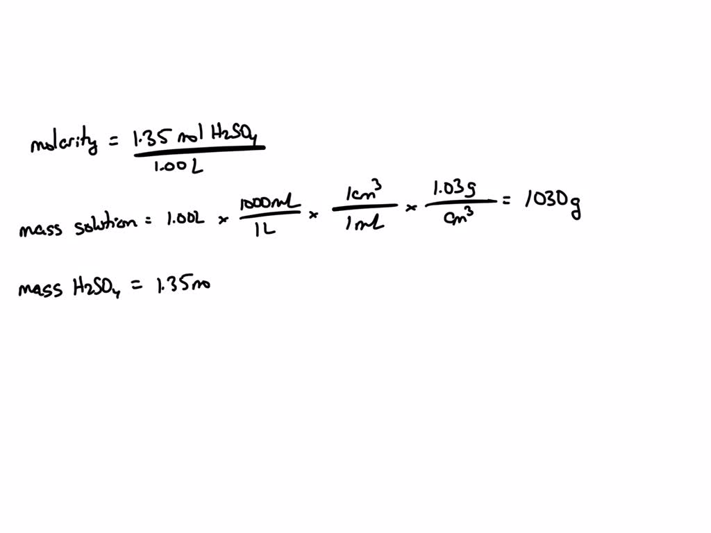 The Molarity of sulphuric acid is 1.35M calculate its molality if the ...