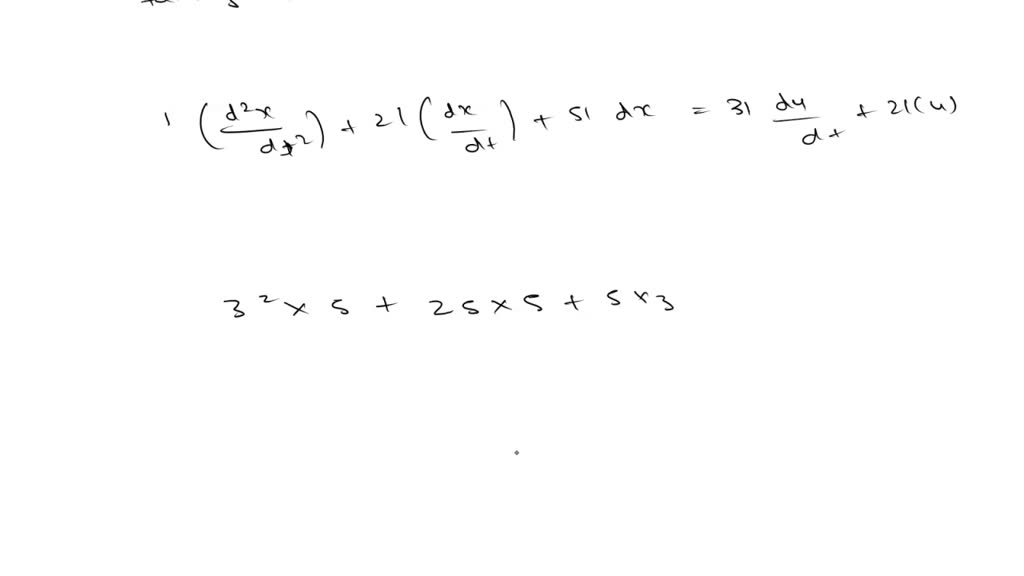 SOLVED: The response x(t) ofa system to a forcing function u(t) is determined by the following ...
