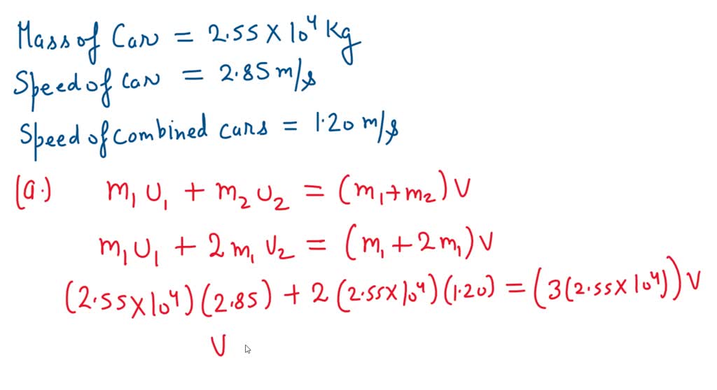 SOLVED: 'A railroad car of mass 2.55 x 104 kg moving at 2.85 m/s collides and couples with two ...