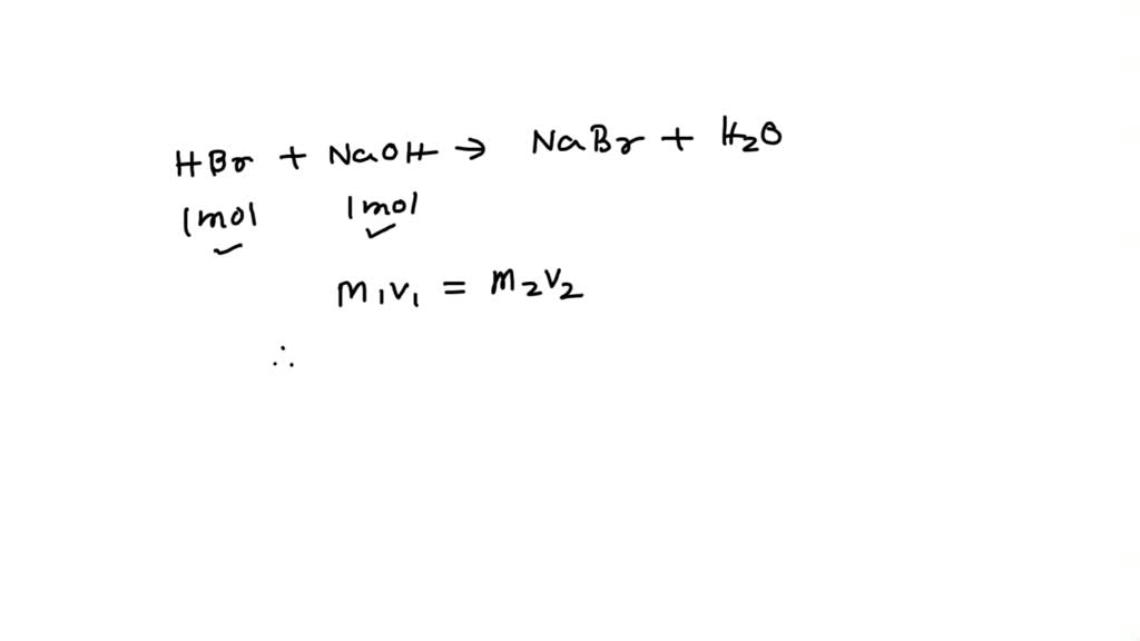 SOLVED: What volume (in mL) of 0.2300 M HBr is required to neutralize 40.00 mL of 0.8000 M NaOH?