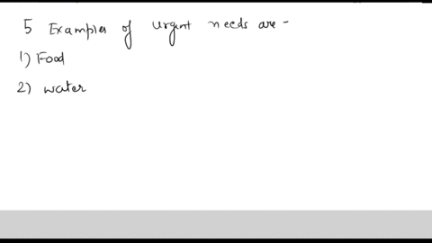 Provide at least five examples of urgent needs
