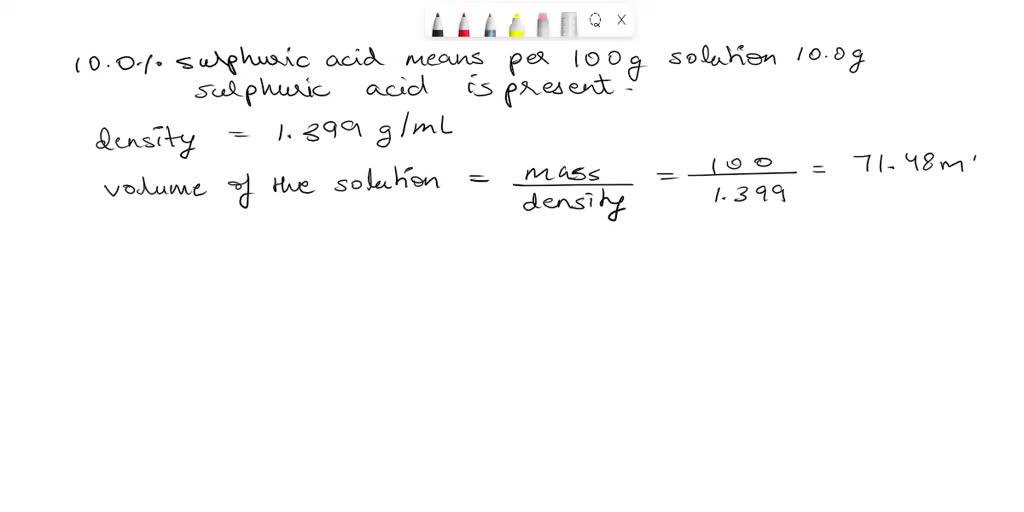 An aqueous solution that is 10.0% sulfuric acid (H2SO4) by mass has a density of 1.399 g/mL ...