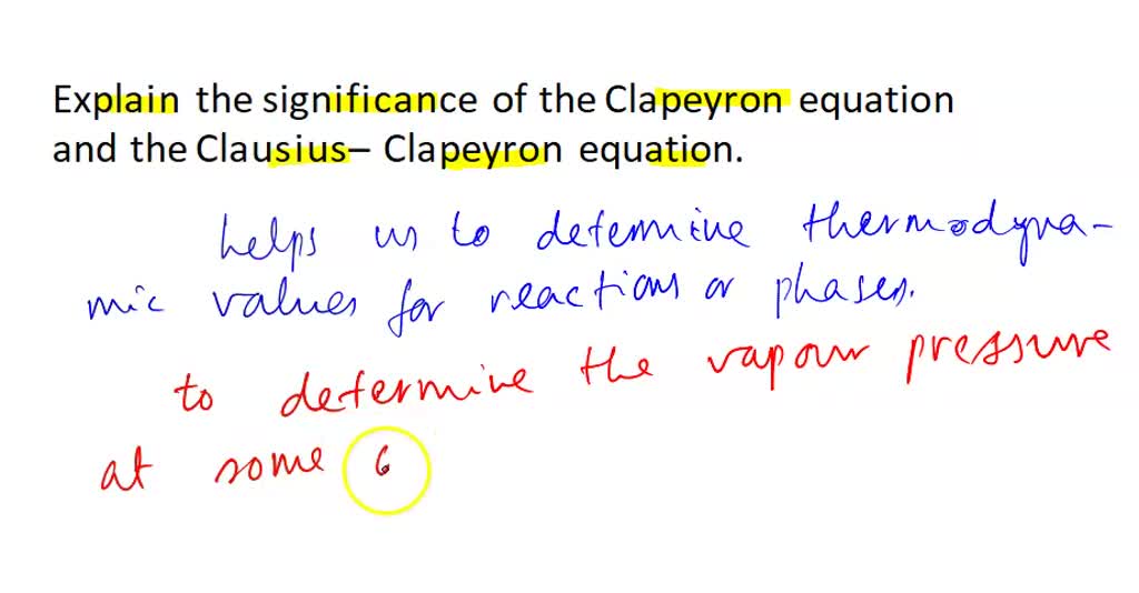 SOLVED: Explain the significance of the Clapeyron equation and the ...
