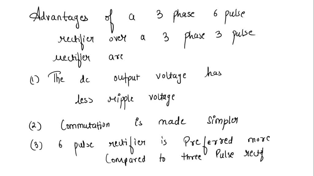 SOLVED: What are the advantages of a three phase six pulse rectifier ... SOLVED: What are the advantages of a three phase six pulse rectifier ...