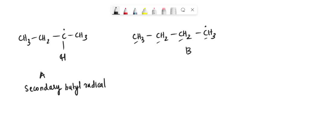 Consider the two radicals: H3C-CH2â€¢ CH3 H3C-CH2â€¢-CH2â€¢-CH2â€¢ Name ...
