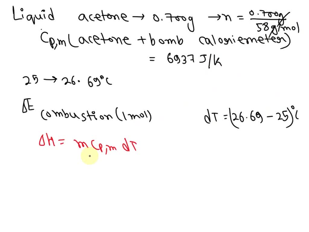 A sample of liquid acetone weighing 0.700g was burned in a bomb ...
