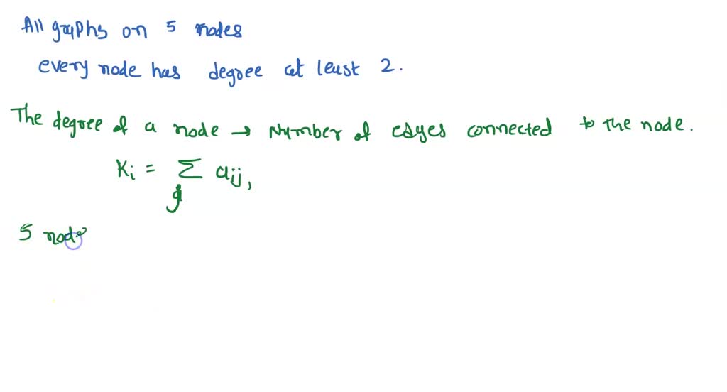 Draw All Graphs On 5 Nodes In Which Every Node Has A Degree Of At Least