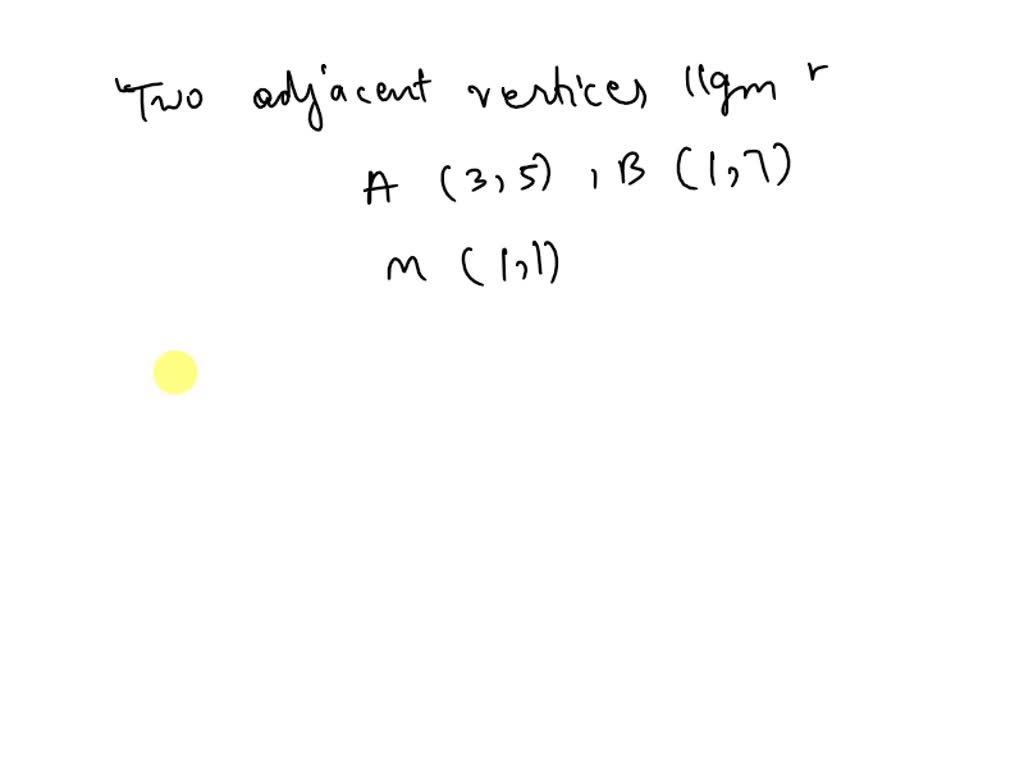 SOLVED: A (3,5 ) and B(1,7) are two adjacent vertices of a parallelogram and M(1,1) the point of ...