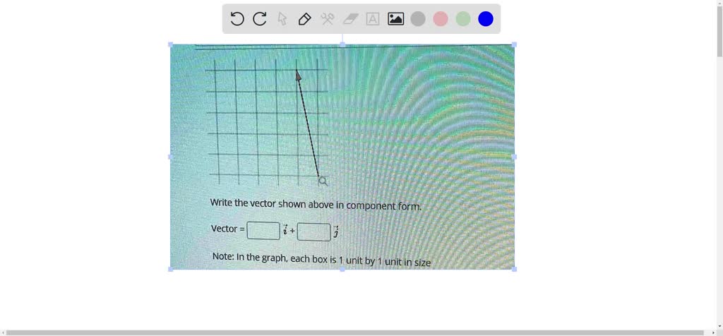 SOLVED: Write the vector shown above in component form: Vector Note: In ...
