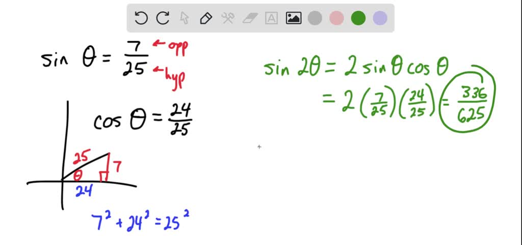 SOLVED: Given that sin θ= 7/25 and θ is in Quadrant I, determine sin 2θ, cos 2θ and tan 2θ. In ...