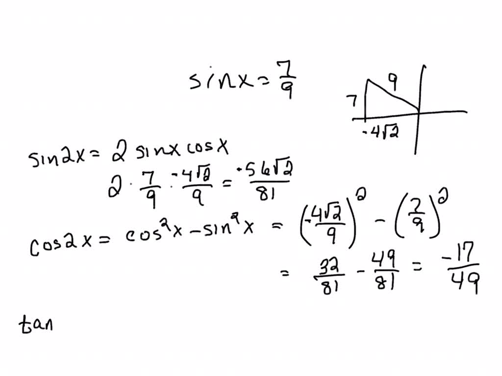 SOLVED: If sin x = 7/9 , and x is in the second quadrant, determine the exact values of each of ...