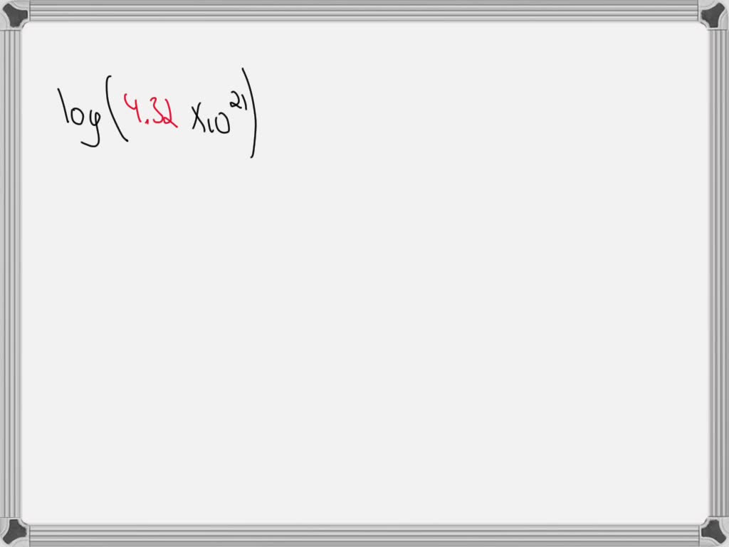 SOLVED: Solve this logarithm: log (4.32 E 21)= Report the answer with correct significant ...