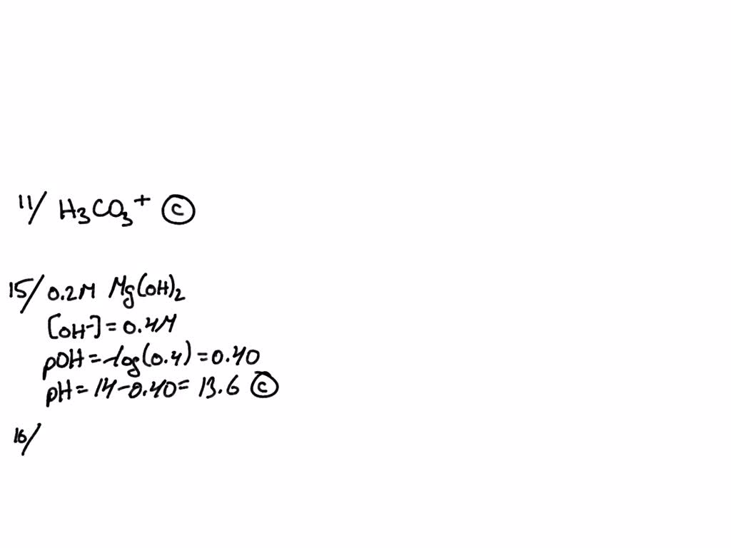 SOLVED: 11. The conjugate base of H2CO3 is a) H2CO3. b) HCO3-. c) H3CO3 ...