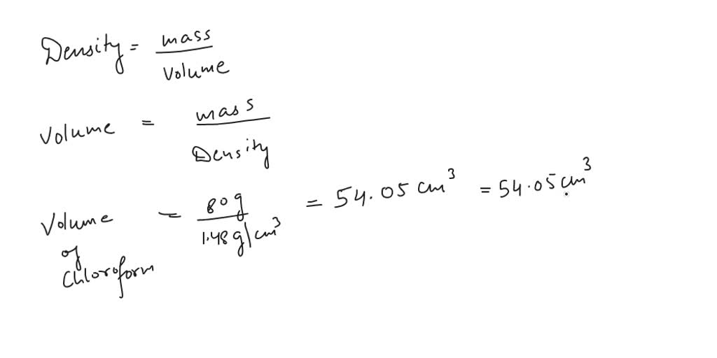 SOLVED: Chemistry student needs 80.0 g of chloroform for an experiment ...