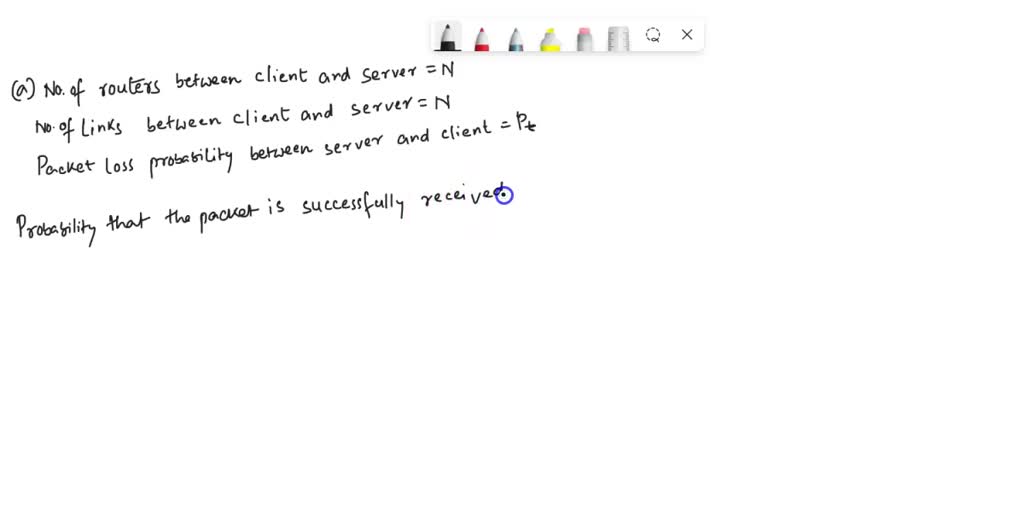 SOLVED: b) Consider Figure 4 below. Suppose that each link between the server and the client has ...