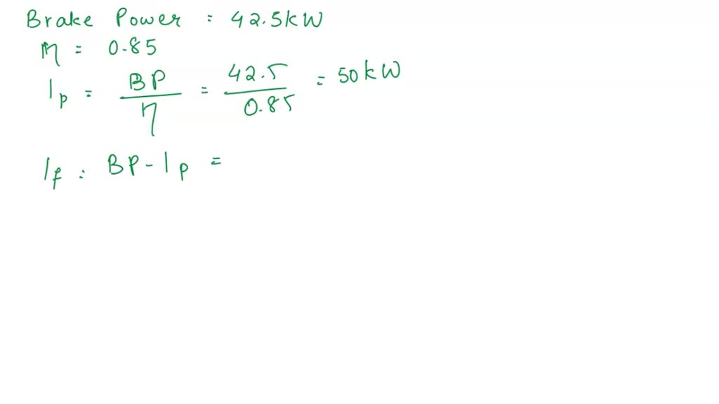 SOLVED: A 42.5 kW engine has a mechanical efficiency of 85%. Find the ...